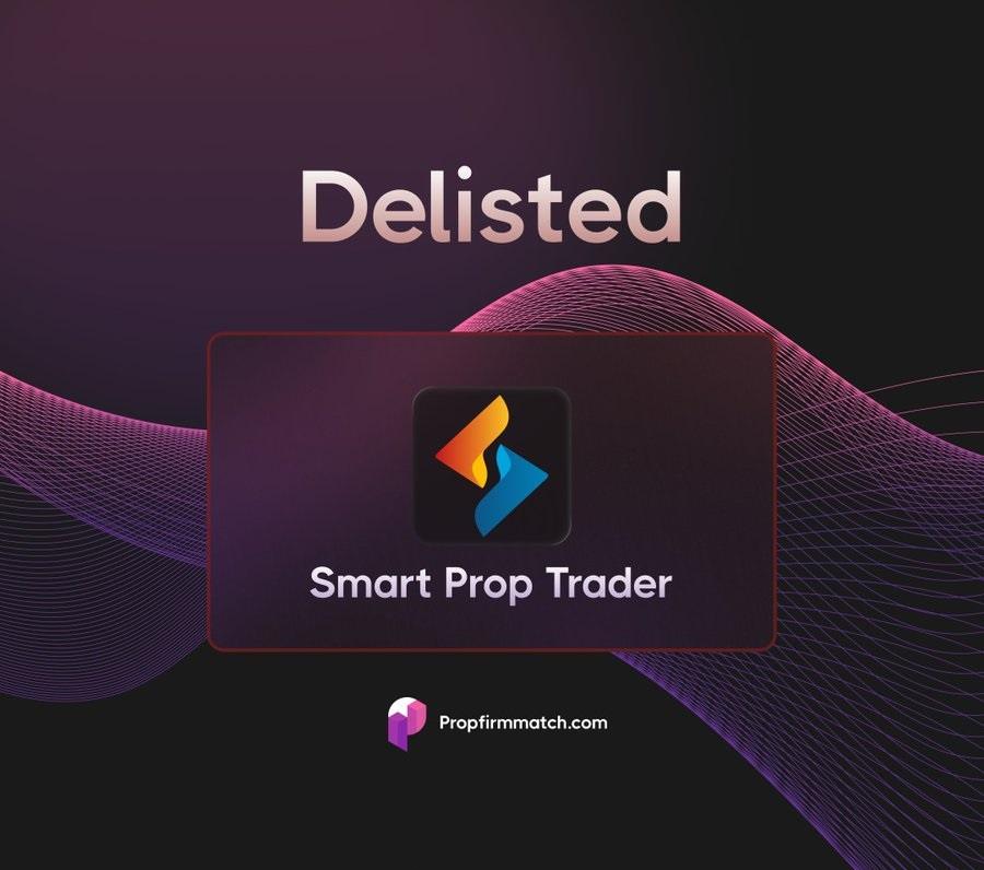 Prop firm Smart Prop Trader delisted from Propfirmmatch for delayed ...