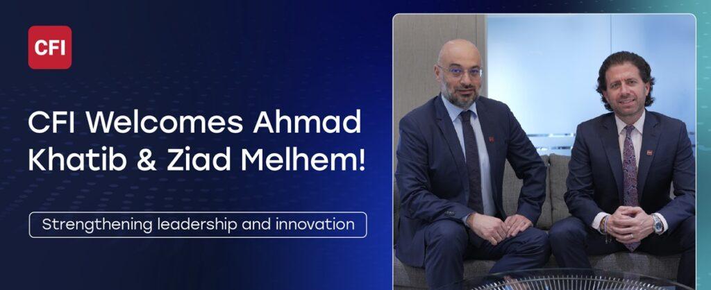 CFI names Ahmad Khatib to head BizDev, Ziad Melhem as CMO - FX News Group