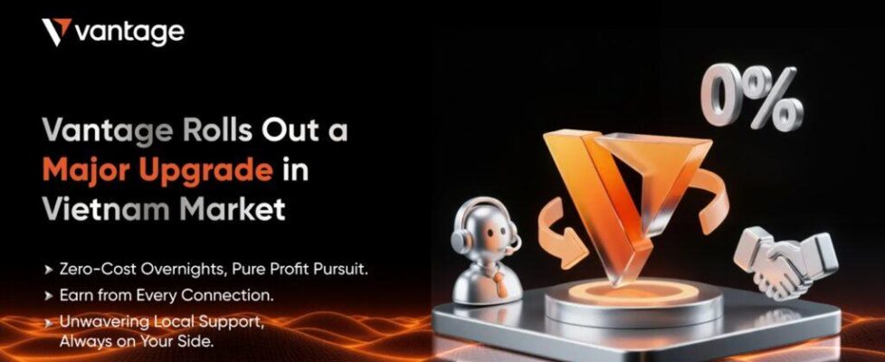Vantage Vietnam introduces Swap-Free Trading, Enhanced IB System, and 24/7 Local Support - FX ...